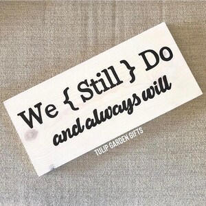 We Still Do Sign, and Always Will, Wedding Vow Renewal Sign, Vow ...