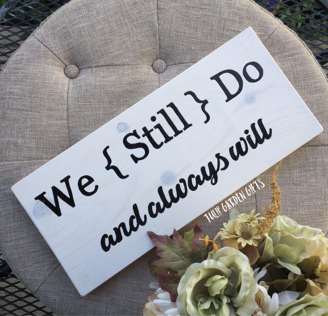 We Still Do Sign, and Always Will, Wedding Vow Renewal Sign, Vow ...