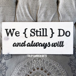 We Still Do Sign, and Always Will, Wedding Vow Renewal Sign, Vow ...