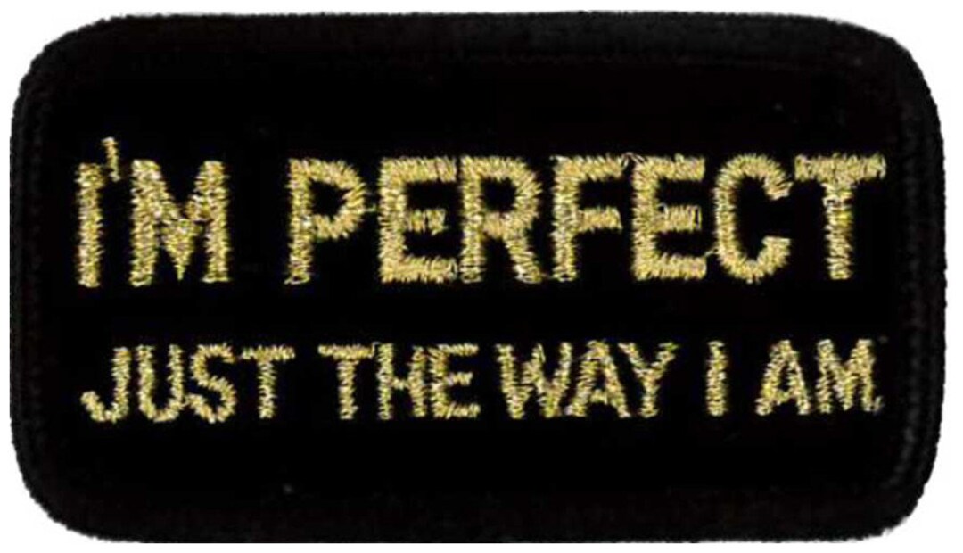 I'm Perfect Just the Way I Am Embroidered Patch 7cm X - Etsy