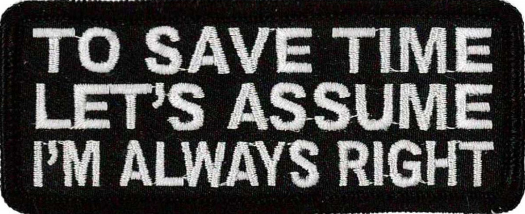 To Save Time Lets Assume I'm Always Right Patch 10cm X 4cm - Etsy