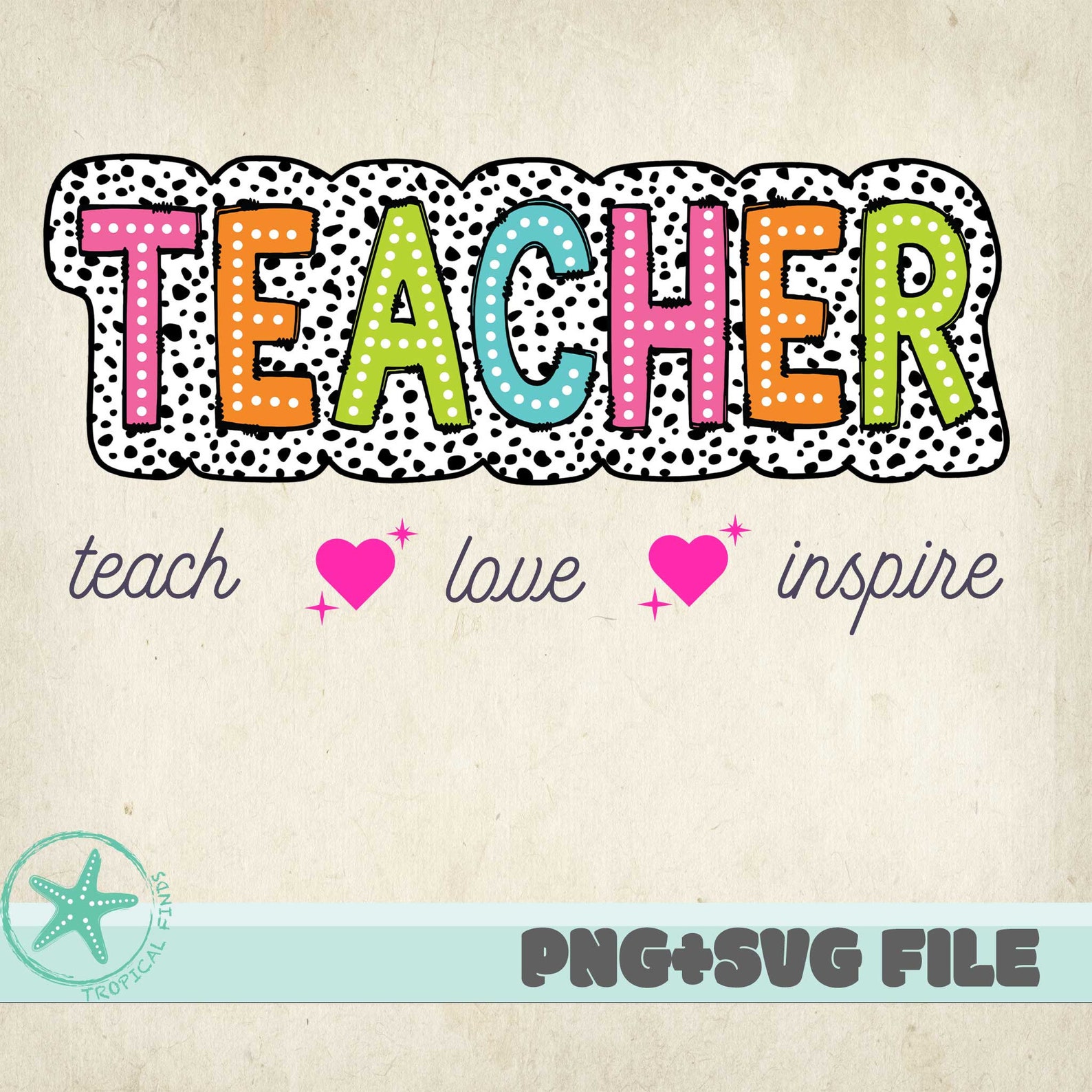 Teacher Dalmatian PNG SVG, Teach Love Inspire PNG, Colorful Typography ...