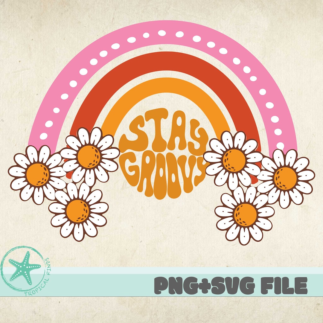 Stay Groovy PNG SVG, Retro Rainbow PNG, Daisy Flowers Png, 70s Style ...