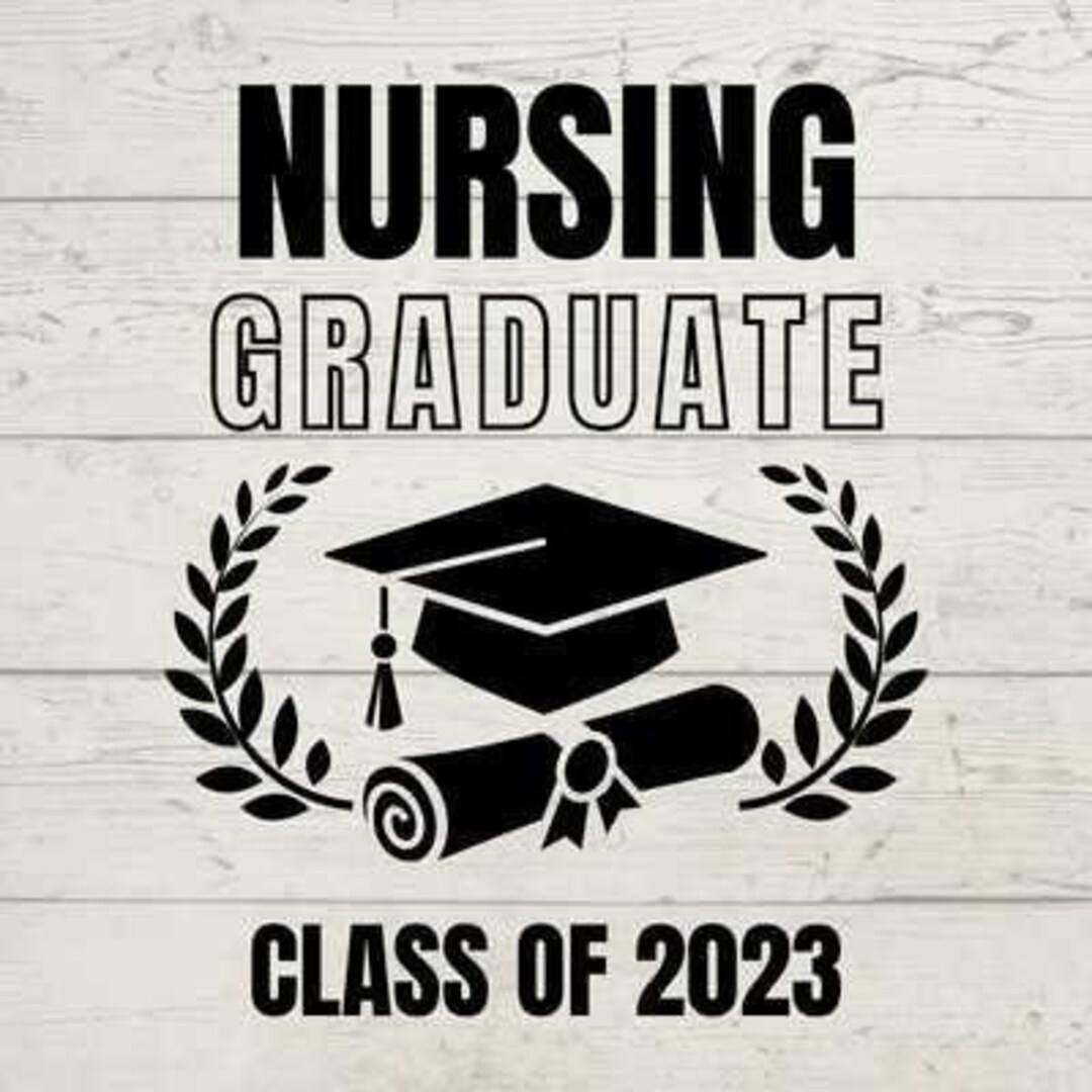 Nursing Graduate Class of 2023 / Graduation File / Graduation Svg ...