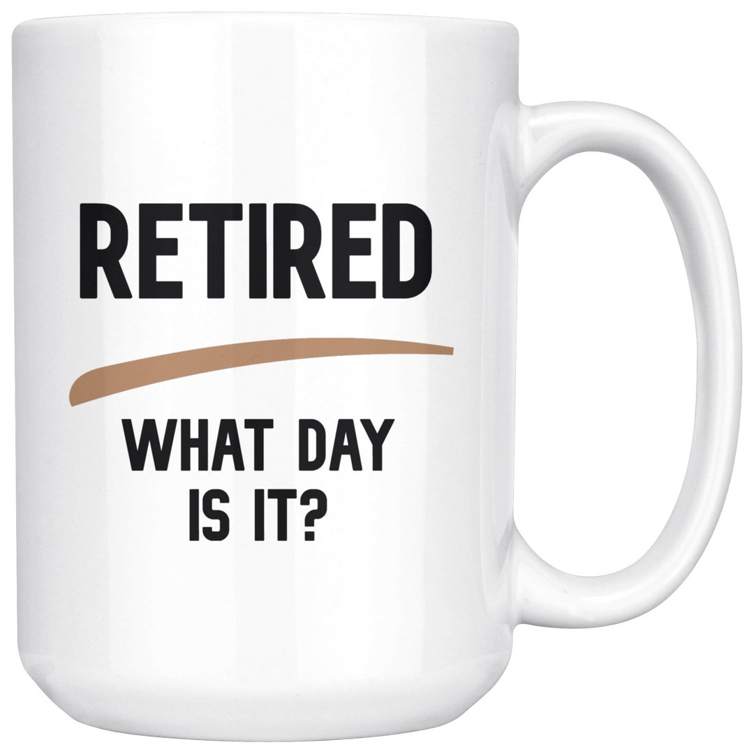 Retired Coffee Mug Retirement Retirement Gift Retired Man - Etsy