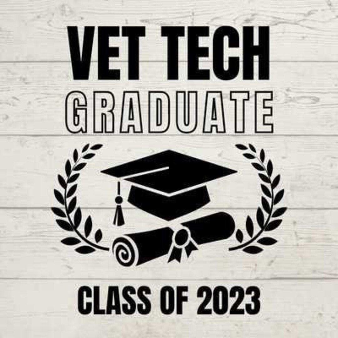 Vet Tech Graduate Class of 2023 / Graduation File / Graduation Svg ...