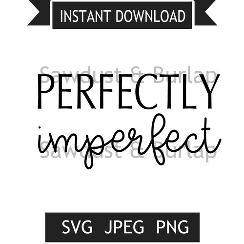 jpg Perfectly Imperfect SVG dxf png svg Vinyl Cut File for Cricut and ...