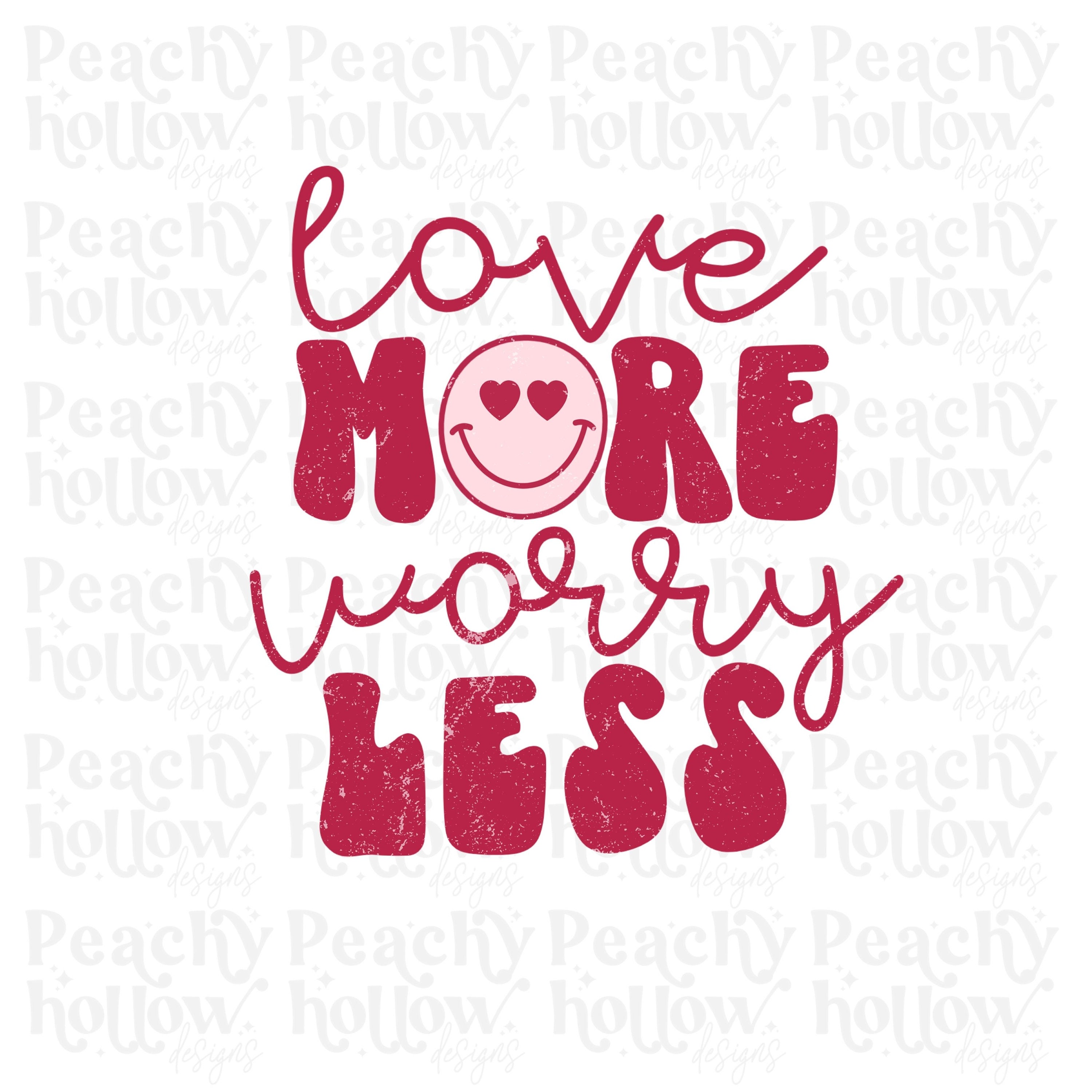 Love More Worry Less PNG for Sublimation Valentine Designs | Etsy
