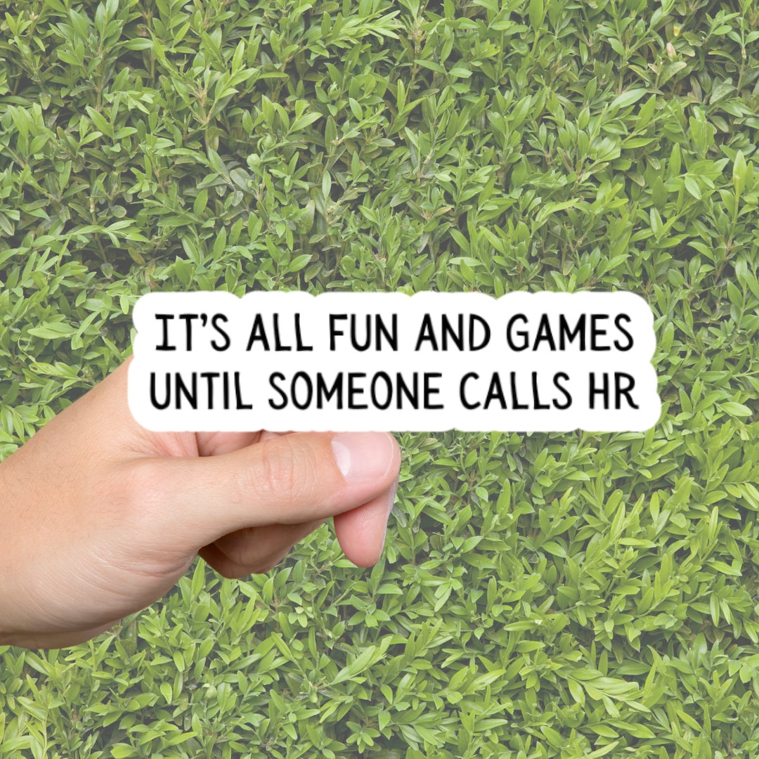 Funny Work Sticker, Fun Games Until Someone Calls HR, Sarcastic Work ...