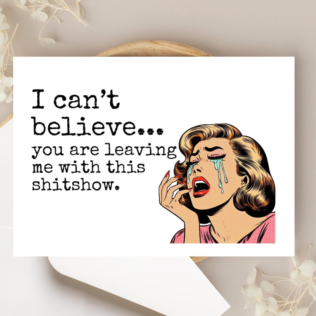 Sarcastic Leaving Card for Work Friend, Can't Believe You Are Leaving ...