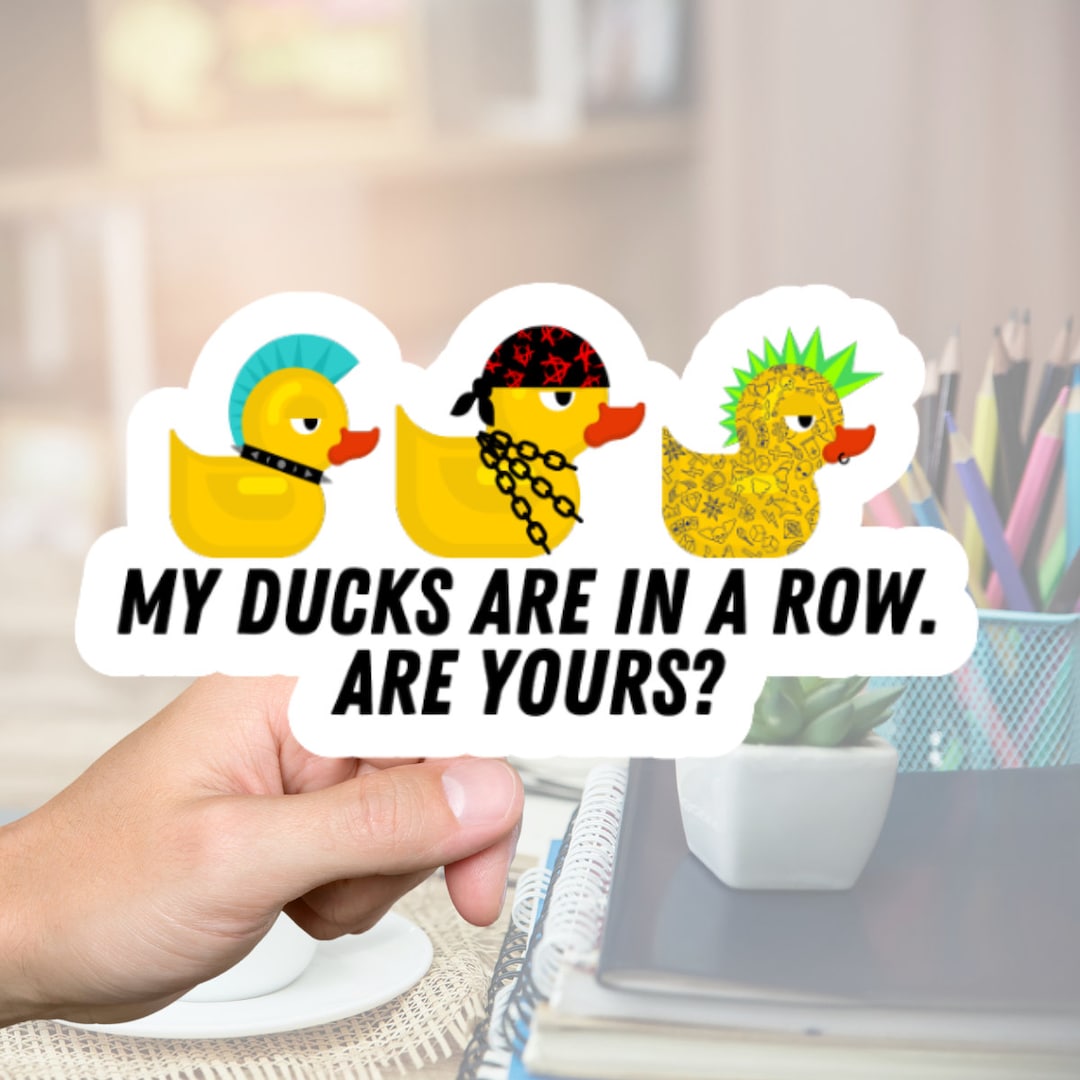 My Ducks Are in a Row Sticker, Work Sticker, Funny Sticker, Sarcastic ...