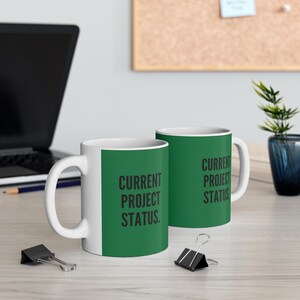 Hilarious Green Current Project Status Mug for Project Managers Gift ...