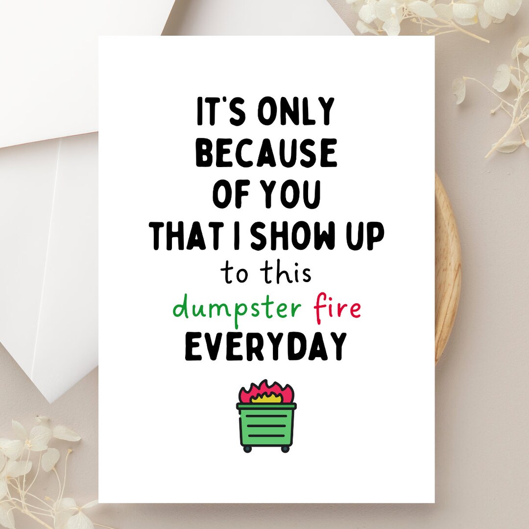Funny Work Card, Work Bestie Card, Only Because of You Show up Dumpster Fire, Sarcastic Work ...