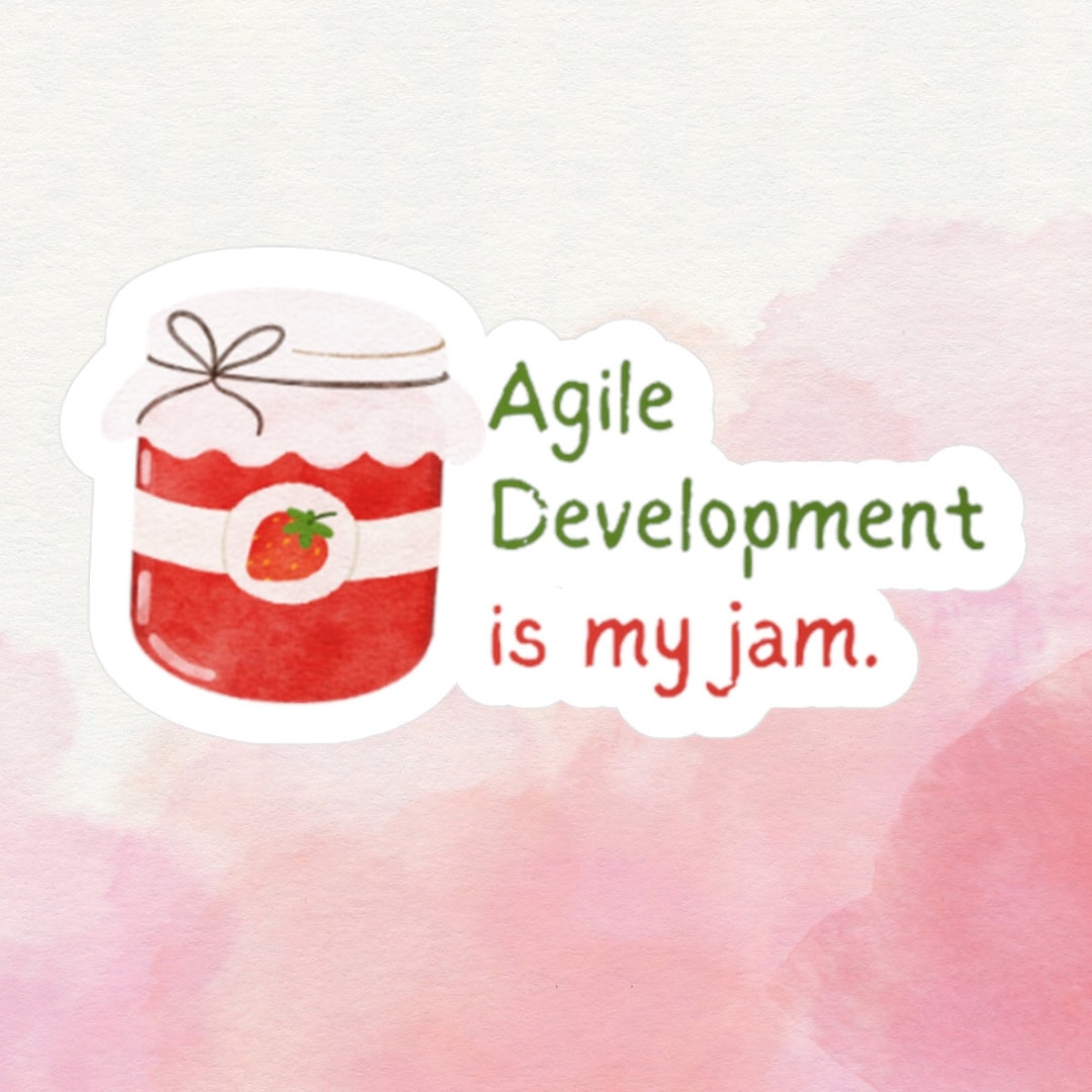 Agile Development Meme Sticker is My Jam Funny Project - Etsy