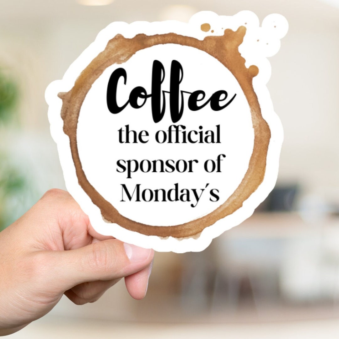 Coffee the Official Sponsor of Monday's Vinyl Sticker. Perfect Cute and ...