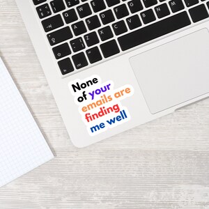 None of Your Emails Are Finding Me Well, Sarcastic Work Sticker, Email ...