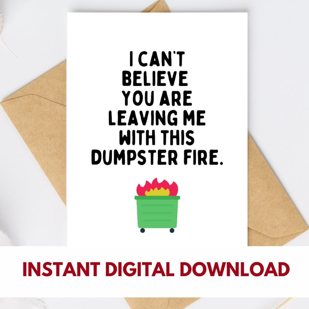 Instant Download Leaving Quitting Job Card, Leaving Me With Dumpster ...
