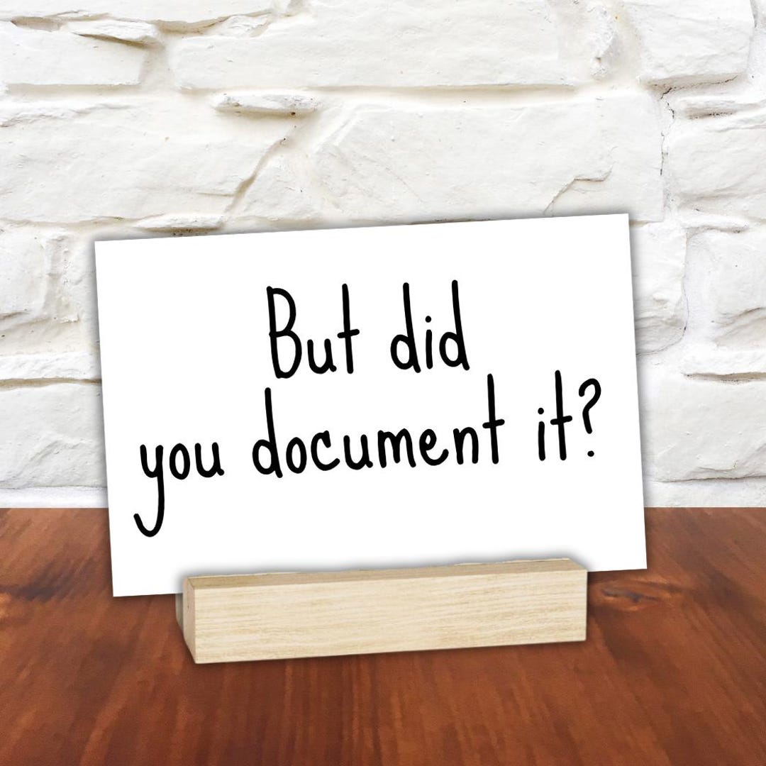 But Did You Document It, Desk Sign for Office, Funny Work Sign ...