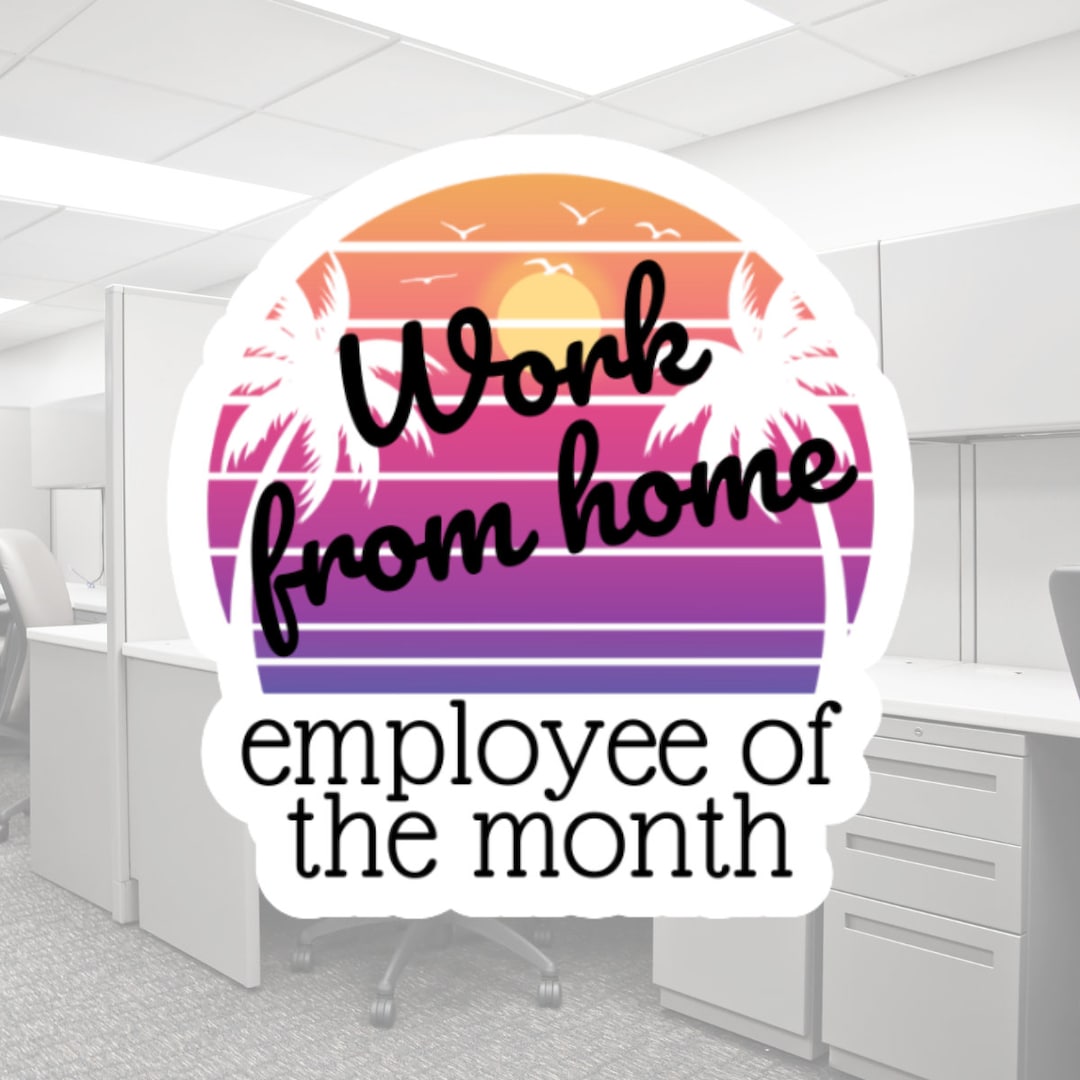 Funny Work From Home Employee of the Month, Funny Work Sticker ...
