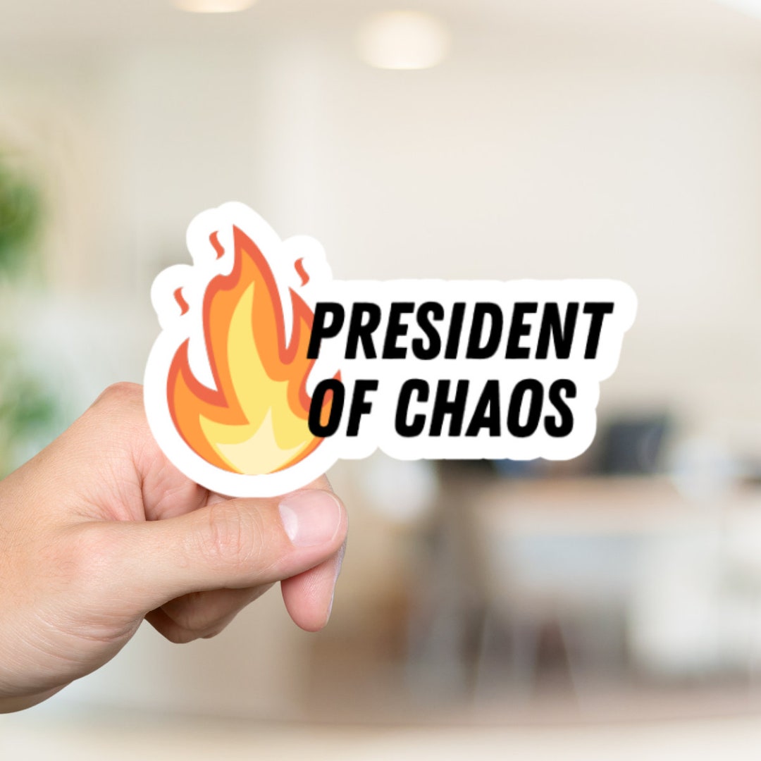 Chaos President Sticker, Work Sticker, Funny Sticker, Chaos Manager ...