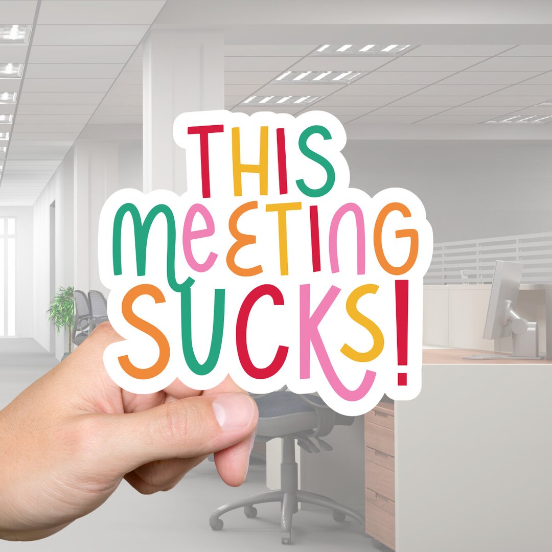 Funny Work Sticker, This Meeting Sucks, Sarcastic Work Sticker, Sticker ...