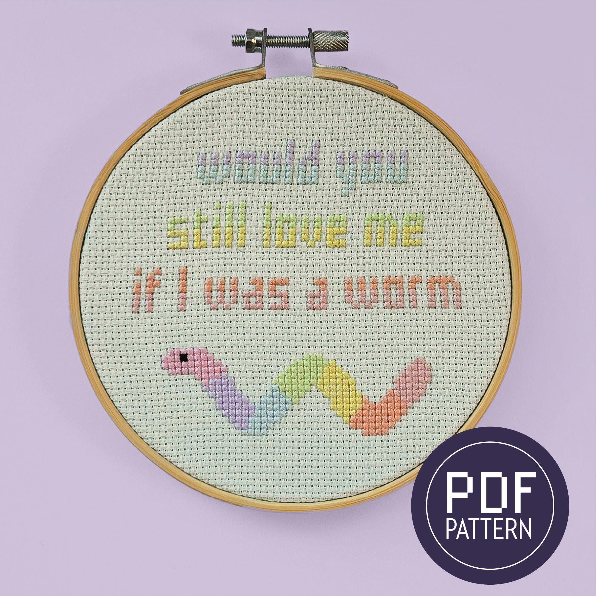 Would You Still Love Me If I Was a Worm Cross Stitch Pattern PDF ...