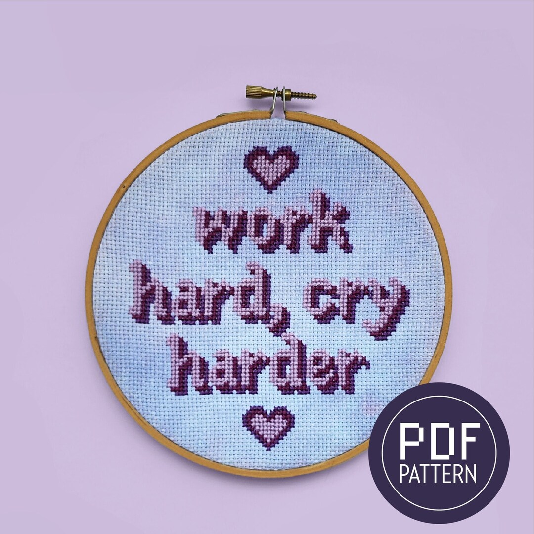 Work Hard, Cry Harder Cross Stitch Pattern PDF Instant Download Sad ...