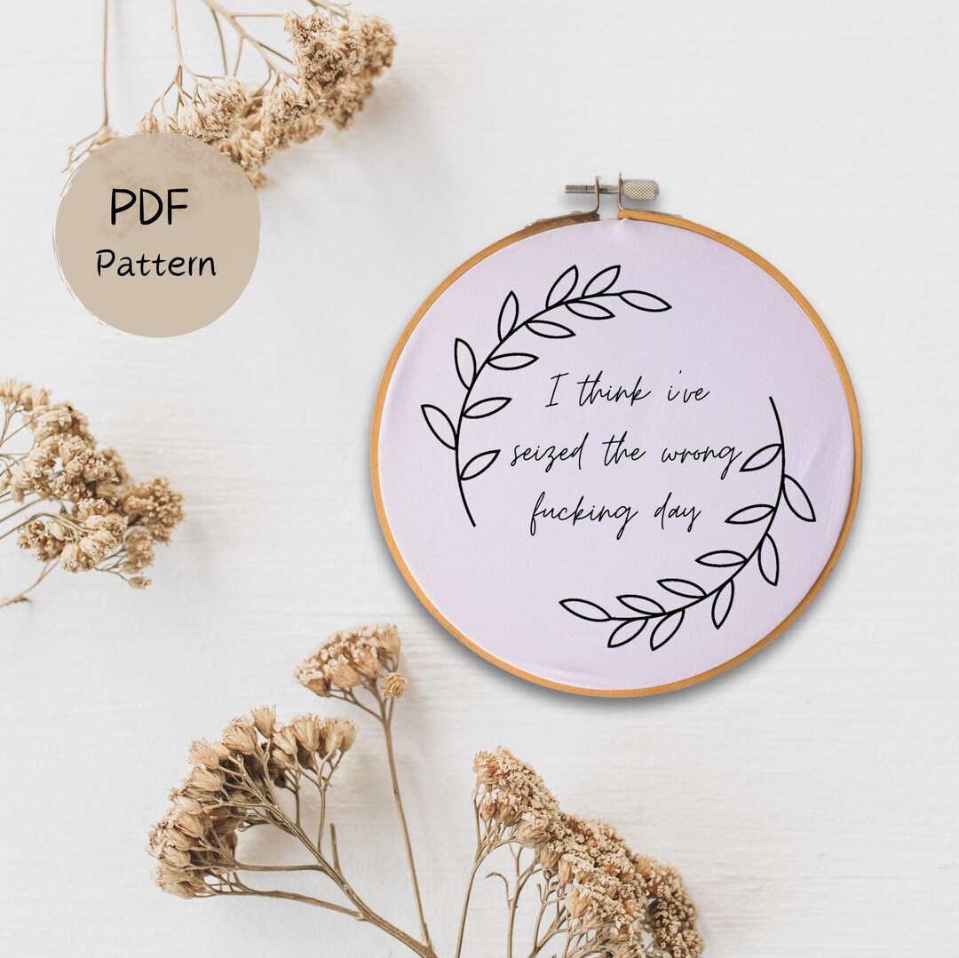 I Seized the Wrong Fucking Day, Modern Snarky Rude Hand Embroidery PDF ...