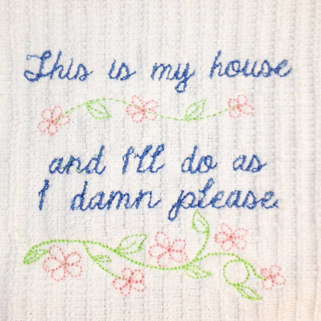 This is My House and I'll Do as I Damn Please Machine Embroidery Design ...