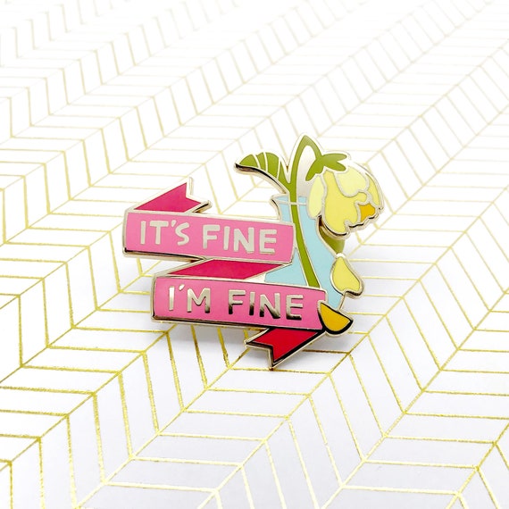 It's Fine I'm Fine Hard Enamel Pin Lapel Pin | Etsy