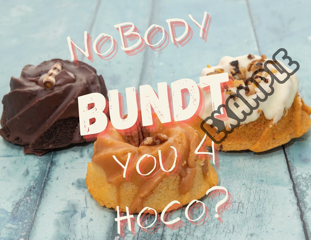 Nobody Bundt You for Hoco - Bundt Cake Theme Homecoming Proposal ...