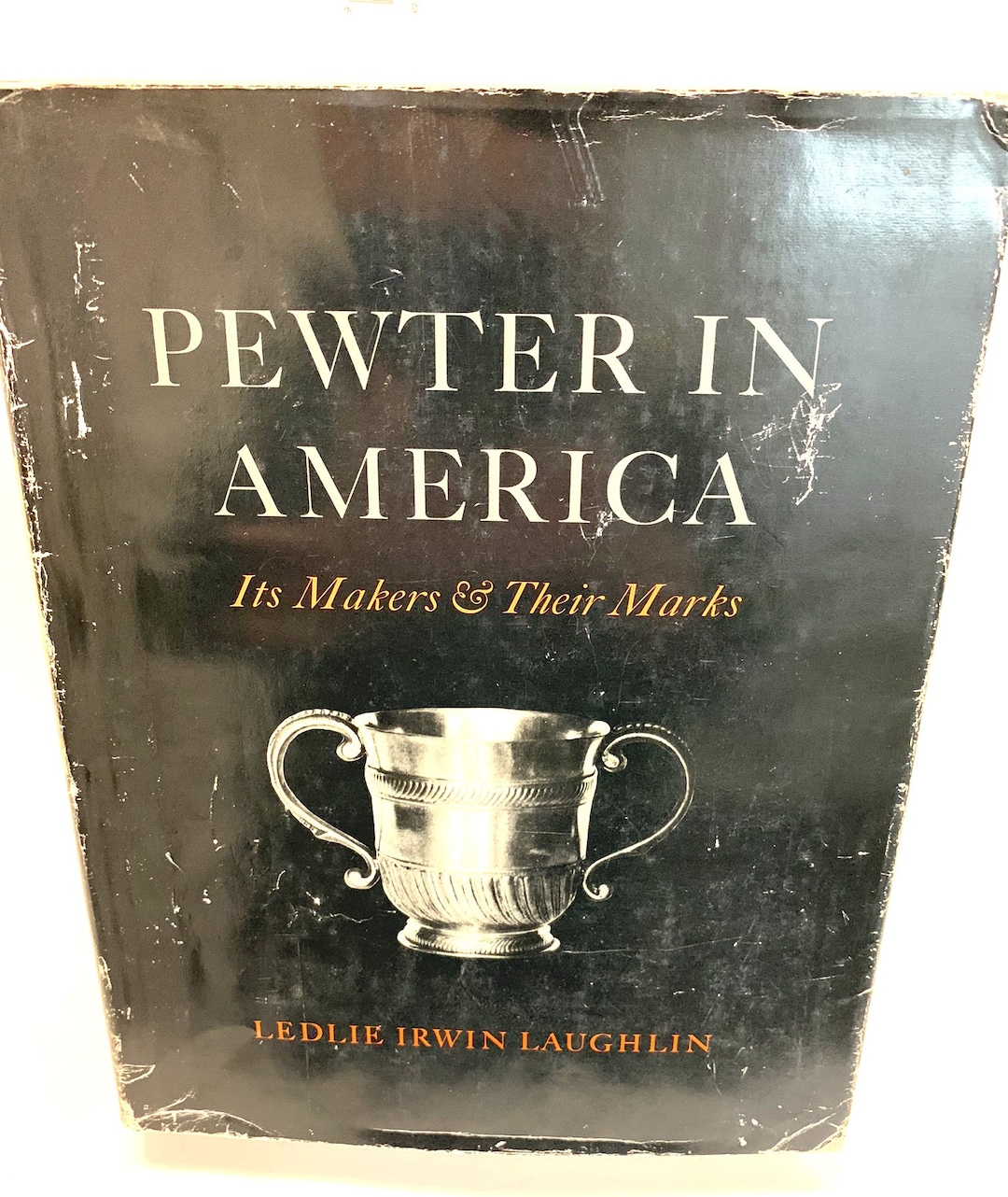 1969 Pewter in America - Ledlie Irwin Laughlin - Makers & Marks Vol 1 ...