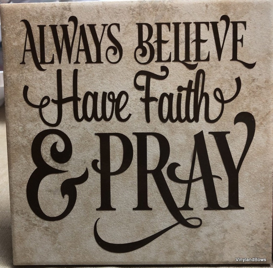 Always Believe, Have Faith, and Pray Vinyl Decorated Ceramic Tile - Etsy