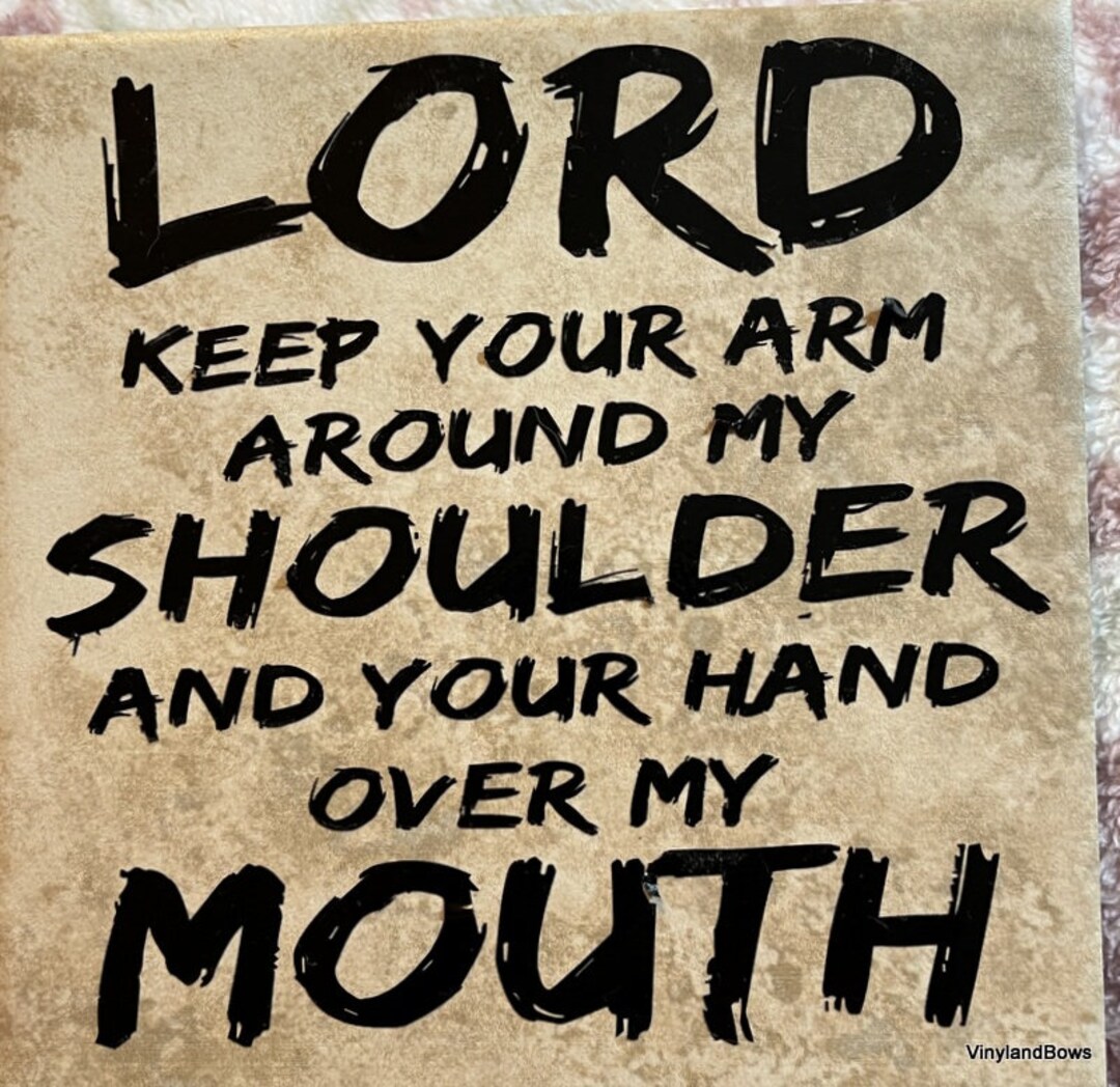 Lord Keep Your Arm Around My Shoulder and Your Hand Over My Mouth Vinyl ...