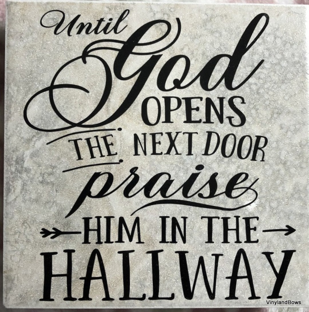 Until God Opens the Next Door, Praise Him in the Hallway Religious ...