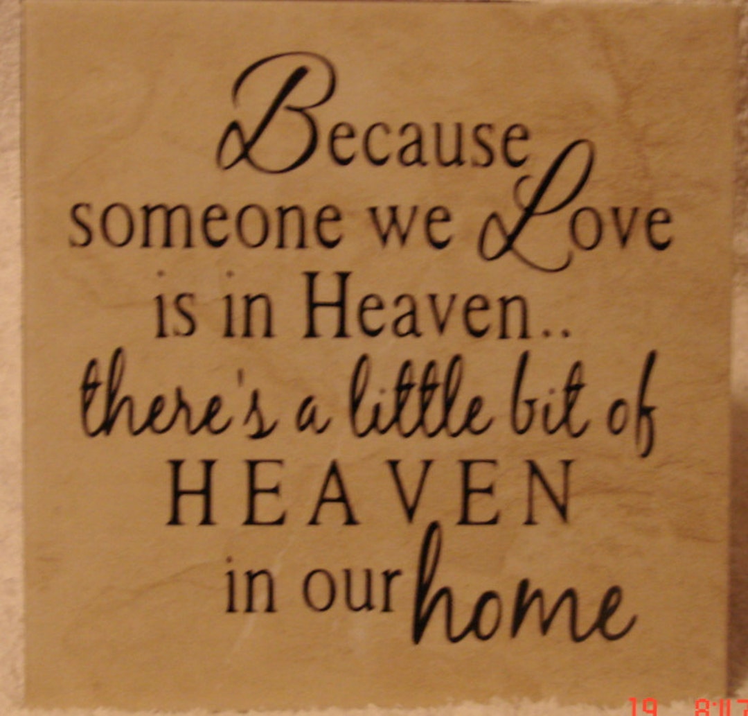 Because Someone We Love is in Heaven, There's a Little Bit of Heaven in ...