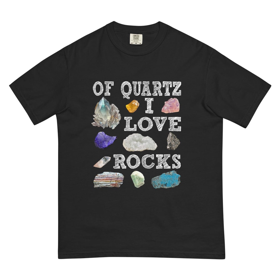 Funny of Quartz I Love Rocks Rock Quartz Lover Rock Seeker Unisex ...