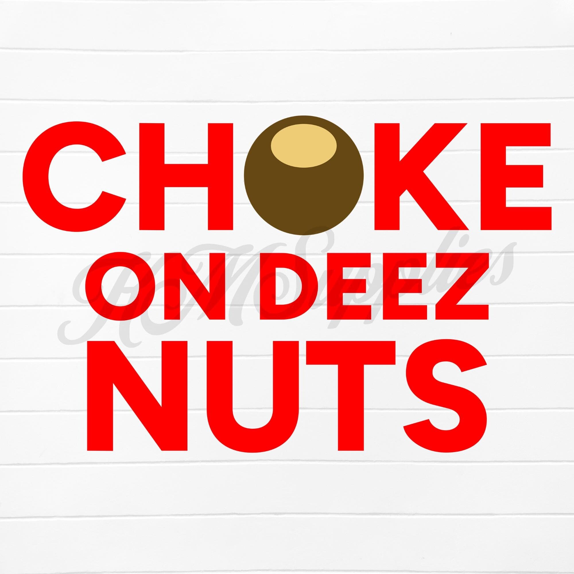Choke on Deez Nuts, Choke on These Nuts, Choke on These Nuts Png ...