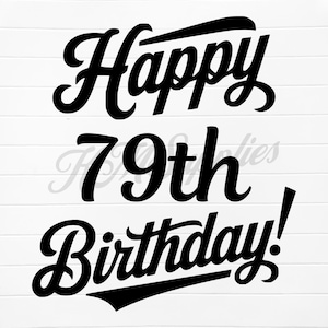 Happy 79th Birthday, 79th Birthday Svg, 79th Birthday Png, 79th ...