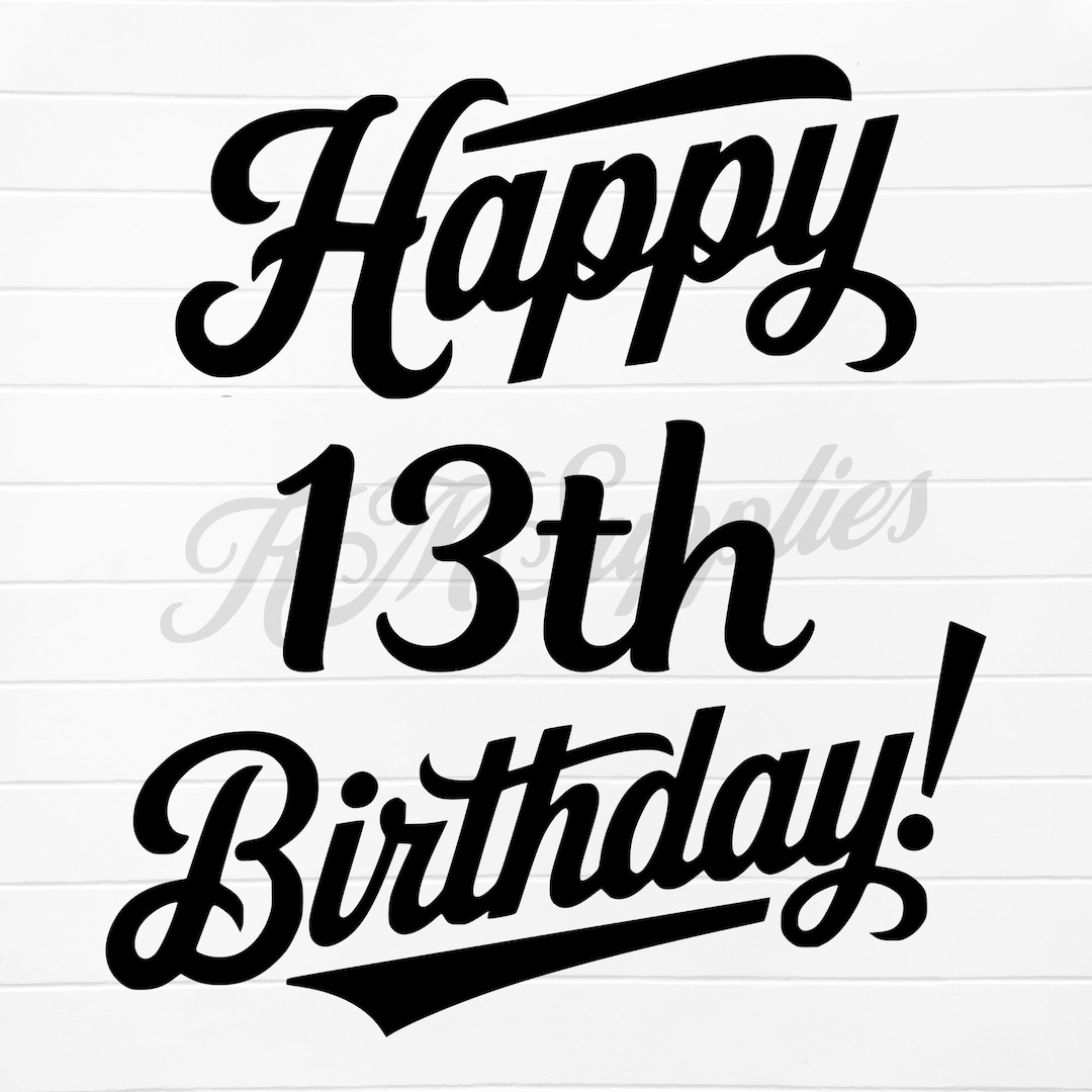Happy 13th Birthday Png, Happy 13th Birthday, 13th Birthday Svg, 13th ...
