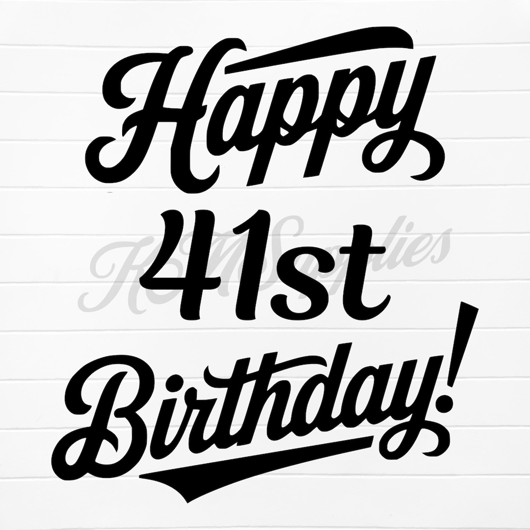 Happy 41st Birthday, 41st Birthday Svg, 41st Birthday Png, 41st ...