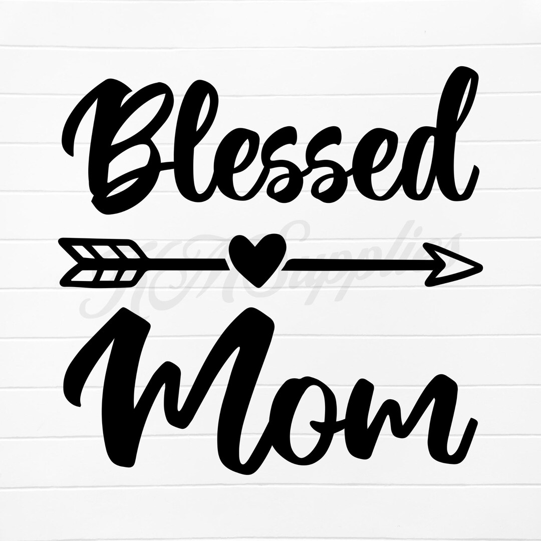 Blessed Mom Svg, Blessed Mom Svg Png, Blessed Mom Svg Sayings, Blessed ...