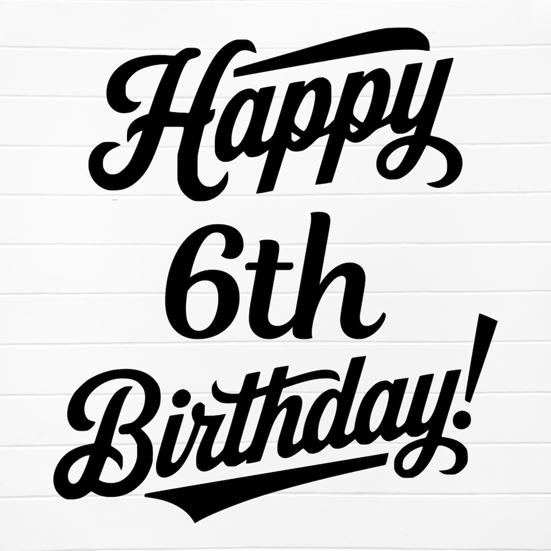 6th Birthday Svg, 6th Birthday Png, 6th Birthday, 6 Birthday Svg, 6 ...