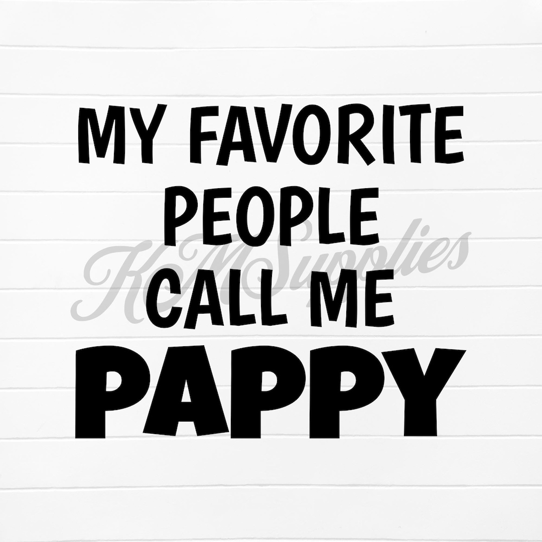 My Favorite People Call Me Pappy Svg, My Favorite People Call Me Pappy ...