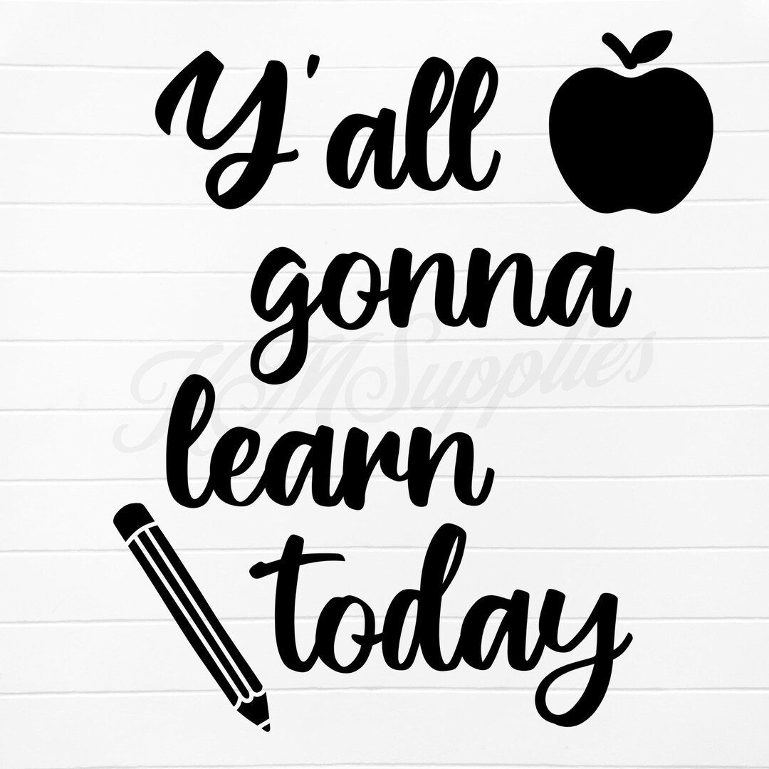 Yall Gonna Learn Today Svg, Yall Gonna Learn Today, Yall Gonna Learn ...