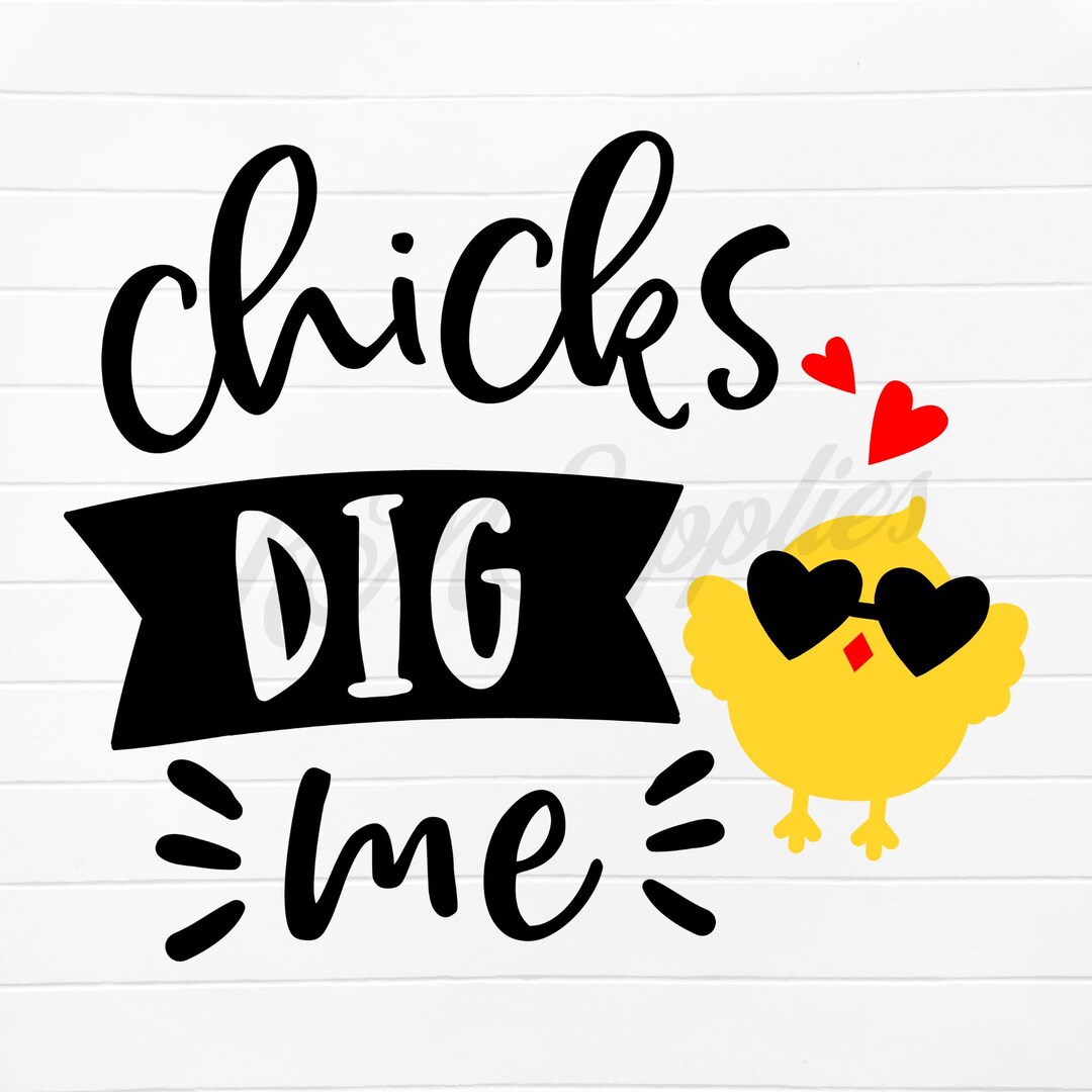 Chicks Dig Me Svg, Chicks Dig Me Png, Chicks Dig Me Png Shirt, Svg ...