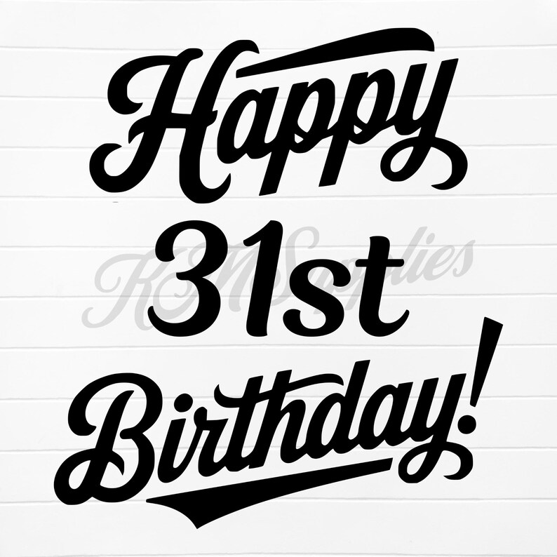 Happy 31st Birthday, 31st Birthday Svg, 31st Birthday Png, 31st ...
