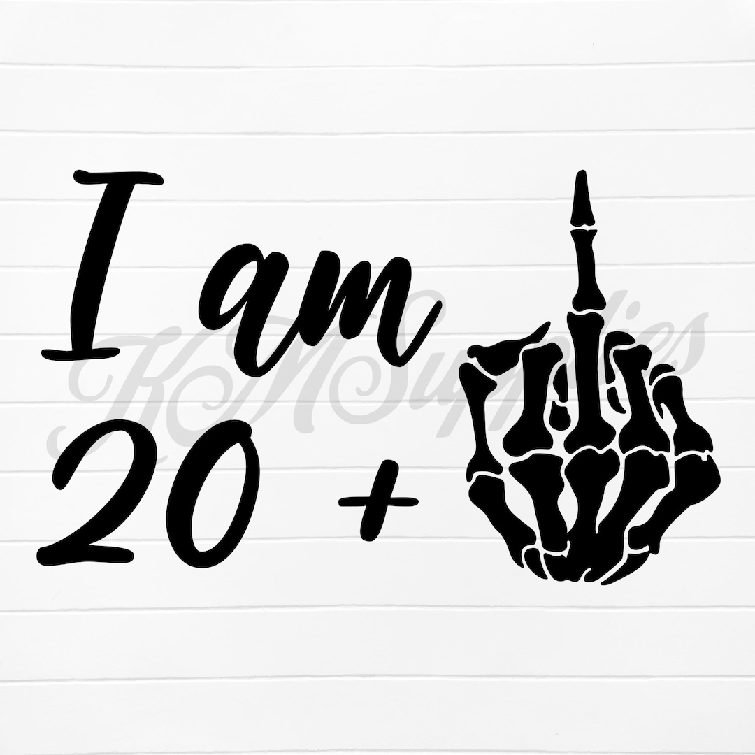 I Am 20 Plus Middle Finger Png, I Am 20 Plus Png, I Am 20 Plus 1 Svg, I ...