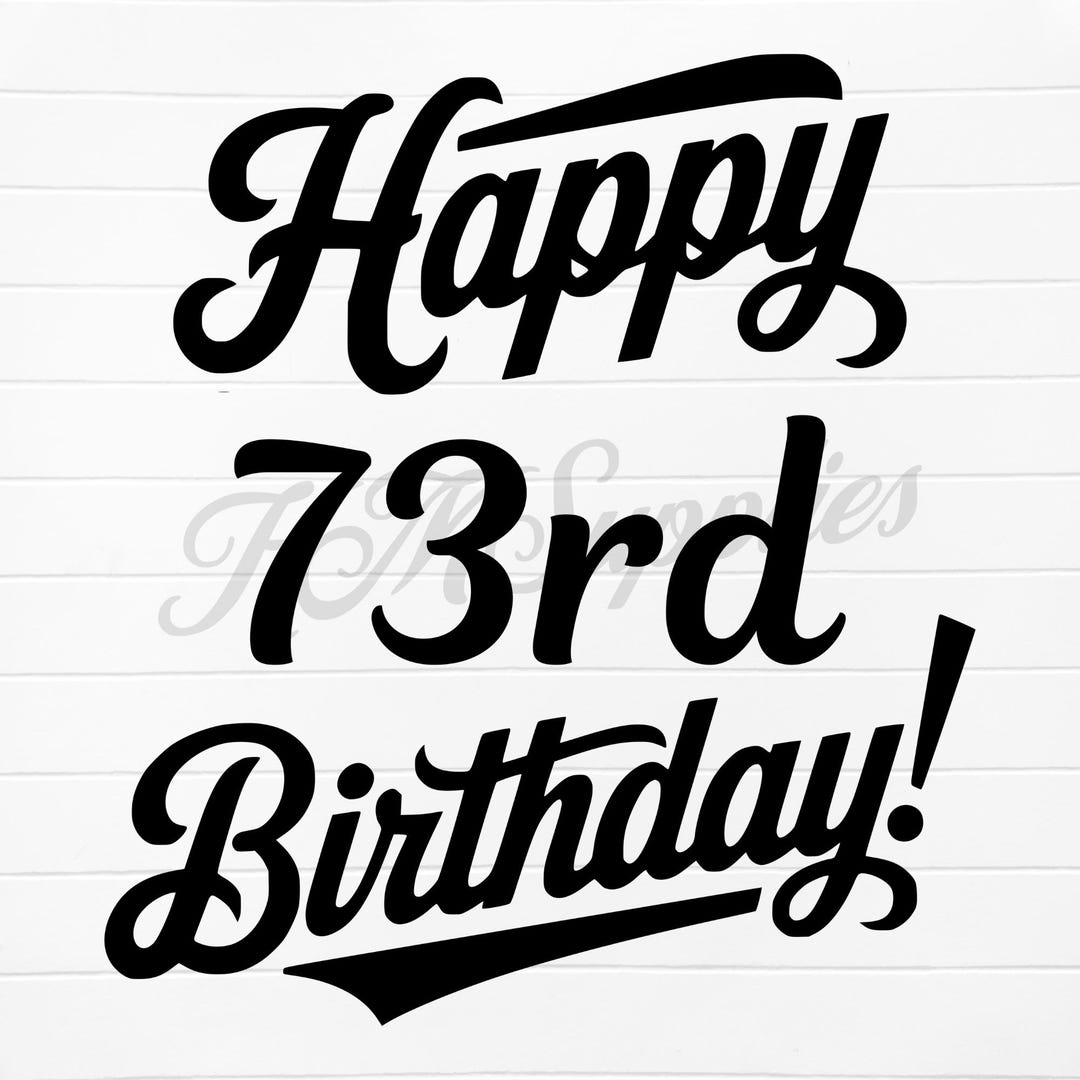 Happy 73rd Birthday, 73rd Birthday Svg, 73rd Birthday Png, 73rd ...