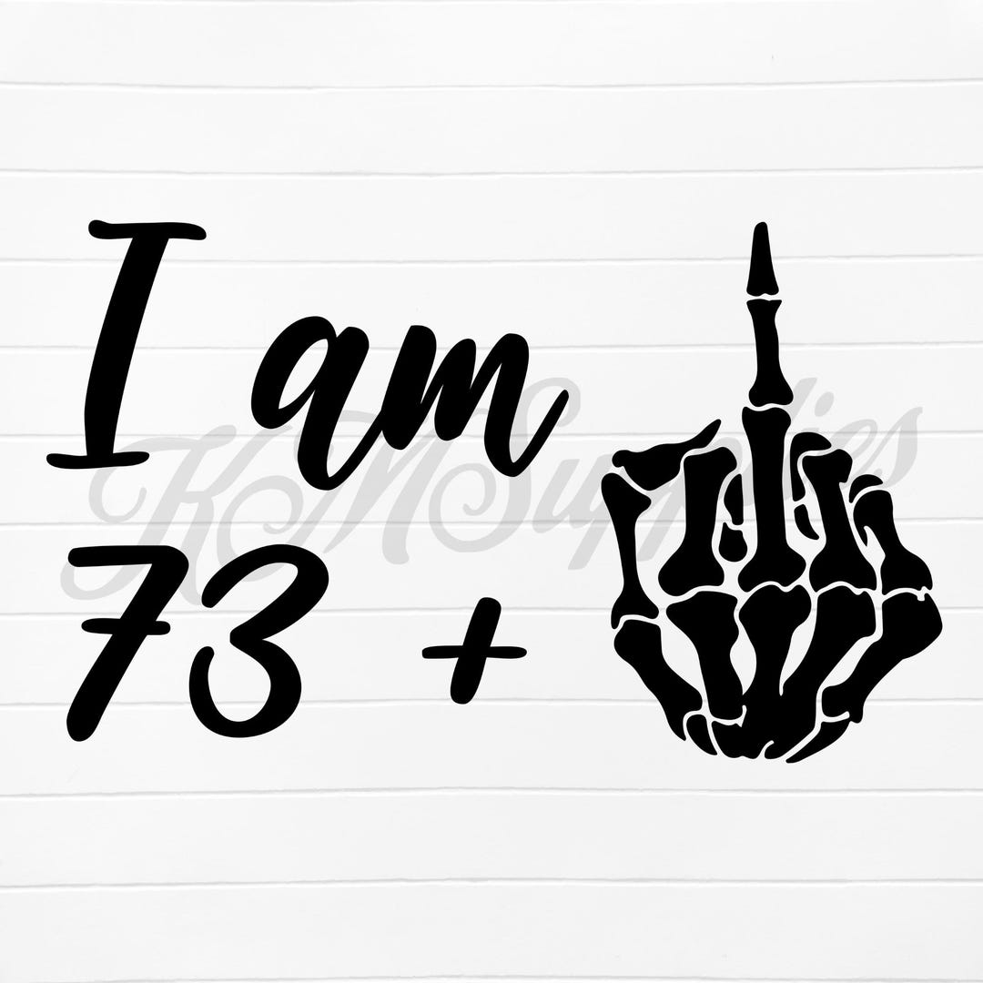 I Am 73 Plus Middle Finger Png, I Am 73 Plus Png, I Am 73 Plus 1 Svg, I ...